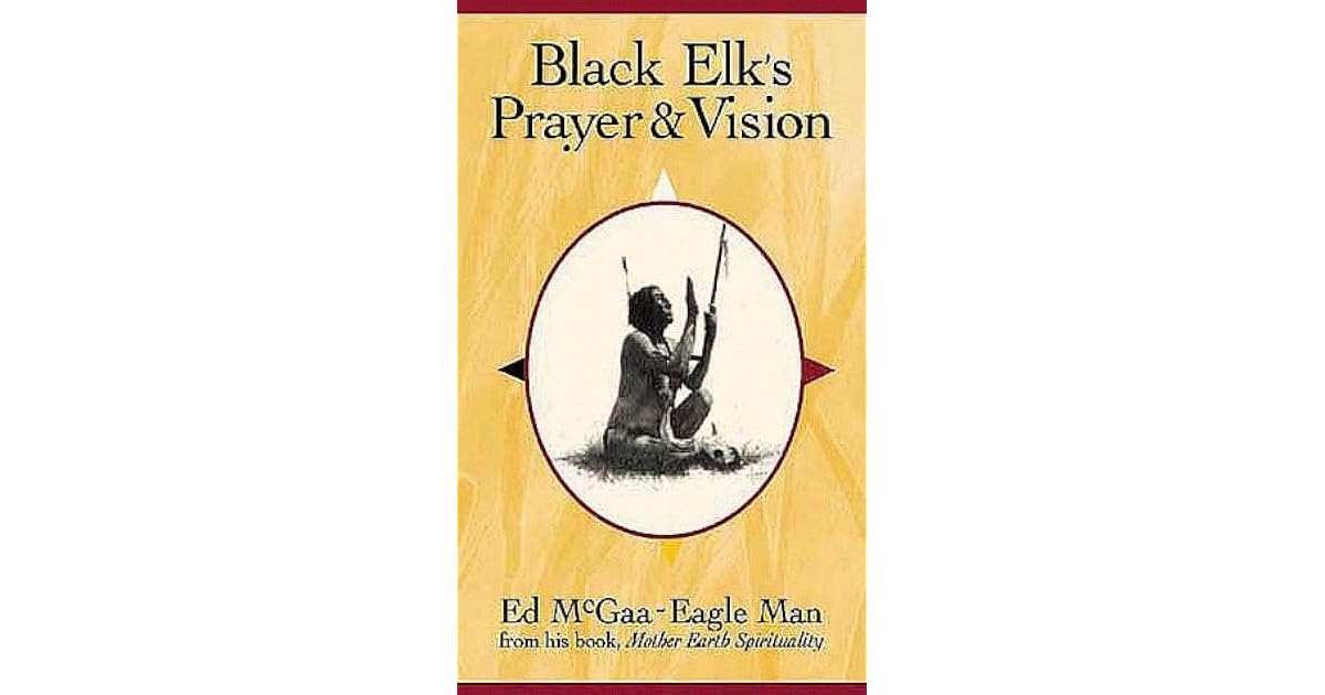 Black Elk's Prayer & Vision by Ed McGaa