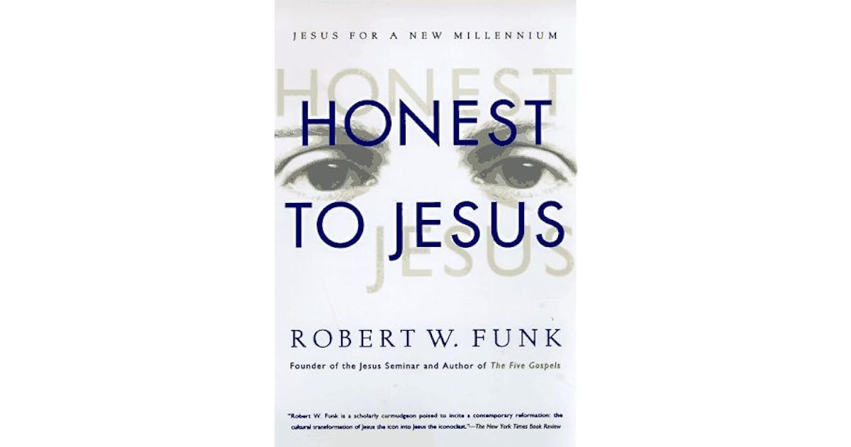 Honest to Jesus by Robert W. Funk