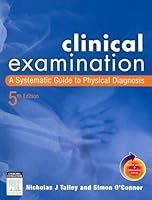 Talley and O'Connor's Clinical Examination : A Systematic Guide to Physical Diagnosis by ...