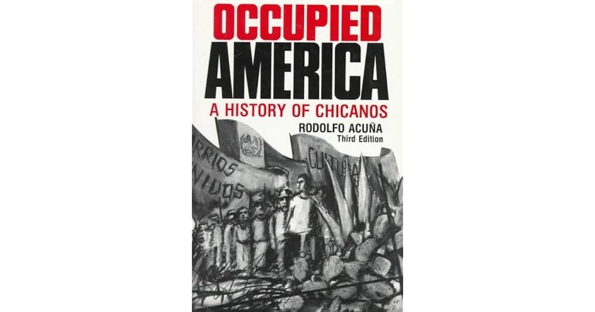 Occupied America: A History of Chicanos by Rodolfo F. Acuña