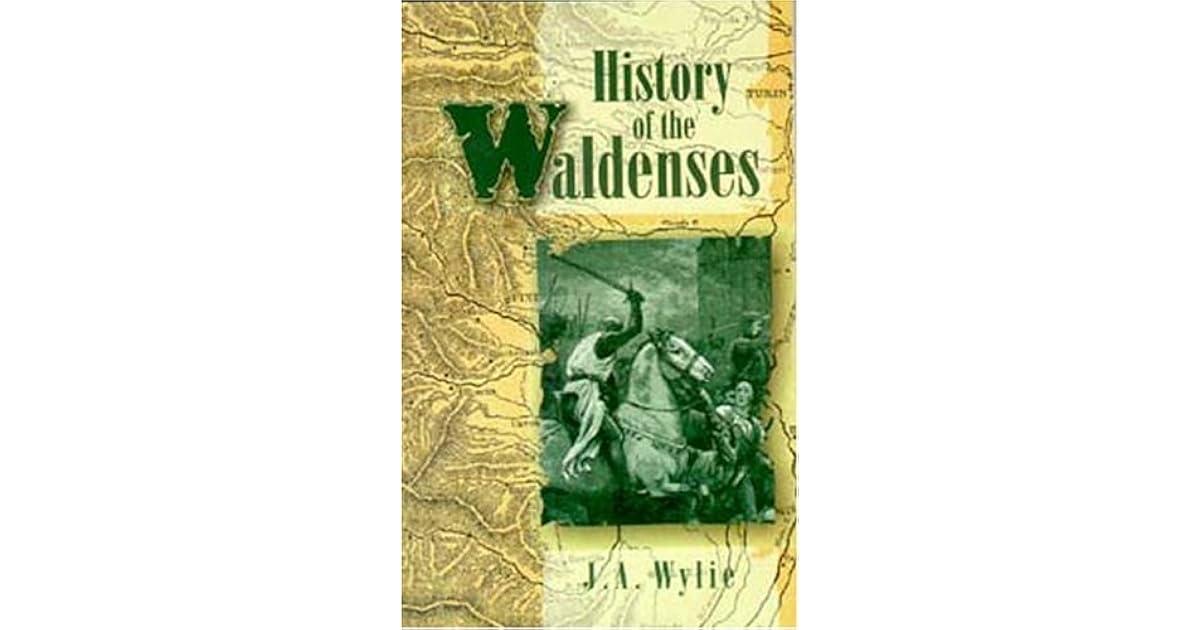The History of the Waldenses by James Aitken Wylie
