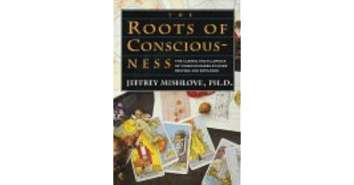 The Roots of Consciousness: The Classic Encyclopedia of Consciousness ...