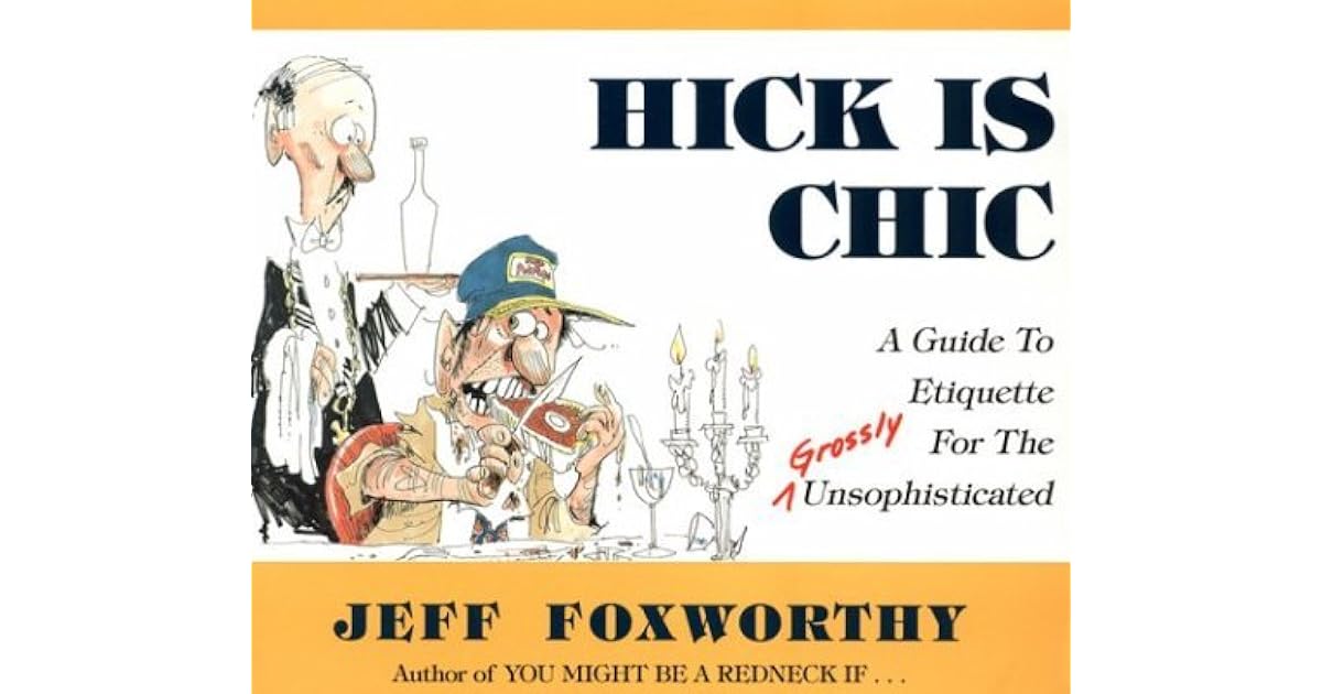 Hick Is Chic: A Guide to Etiquette for the Grossly Unsophisticated by ...