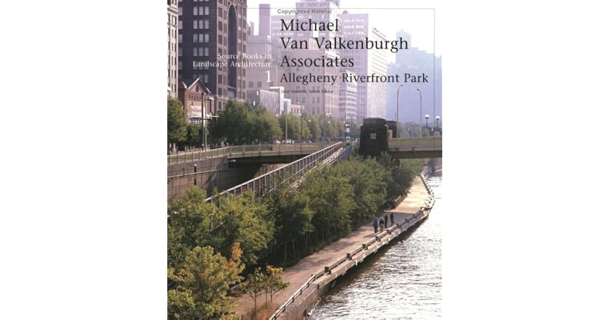 Michael Van Valkenburgh Associates: Allegheny Riverfront Park by Jane ...