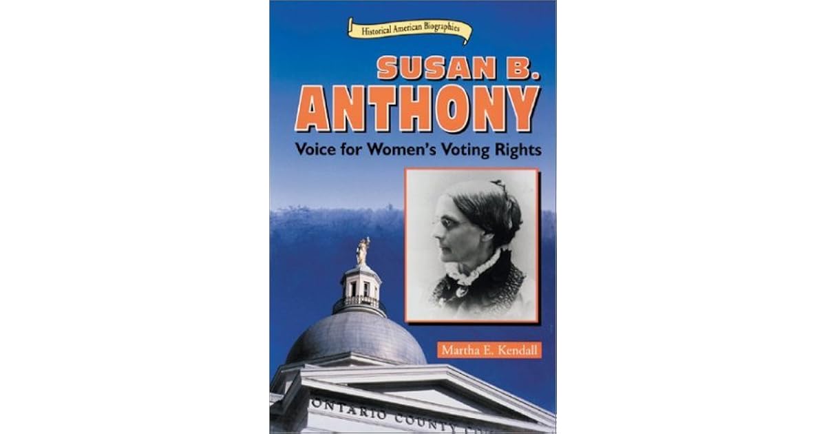 Susan B. Anthony: Voice For Women's Voting Rights by Martha E. Kendall