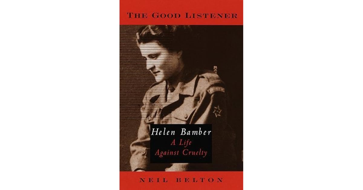 The Good Listener: Helen Bamber, A Life Against Cruelty by Neil Belton
