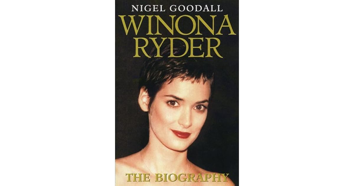 Winona Ryder: The Biography by Nigel Goodall