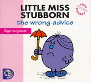 Little Miss Stubborn: The Wrong Advice by Roger Hargreaves
