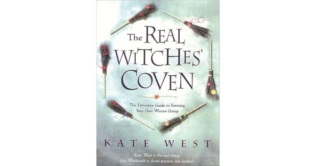 The Real Witches' Coven: The Definitive Guide to Forming Your Own ...