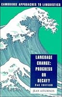Language Change: Progress or Decay? by Jean Aitchison
