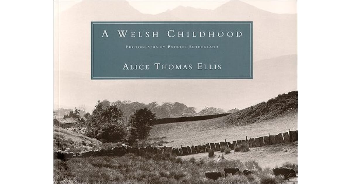 A Welsh Childhood by Alice Thomas Ellis