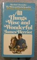 All Things Wise and Wonderful by James Herriot