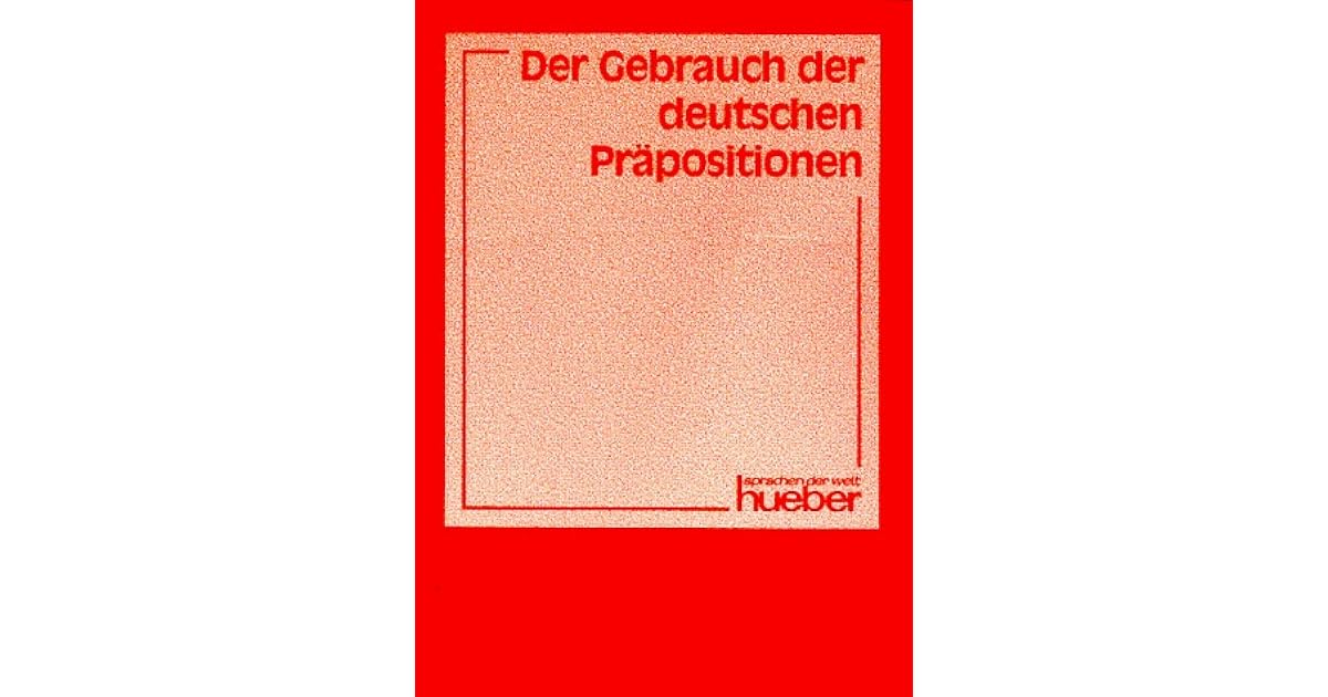 Der Gebrauch Der Deutschen Prapositionen by Werner Schmitz