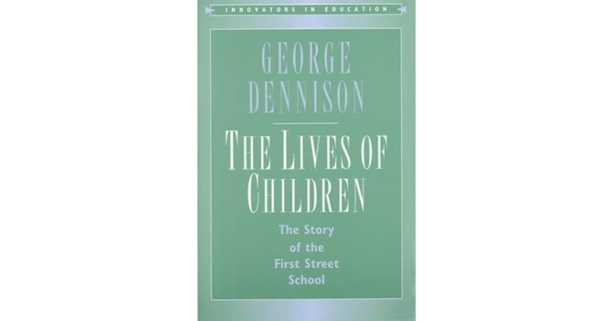 The Lives of Children: The Story of the First Street School by George ...