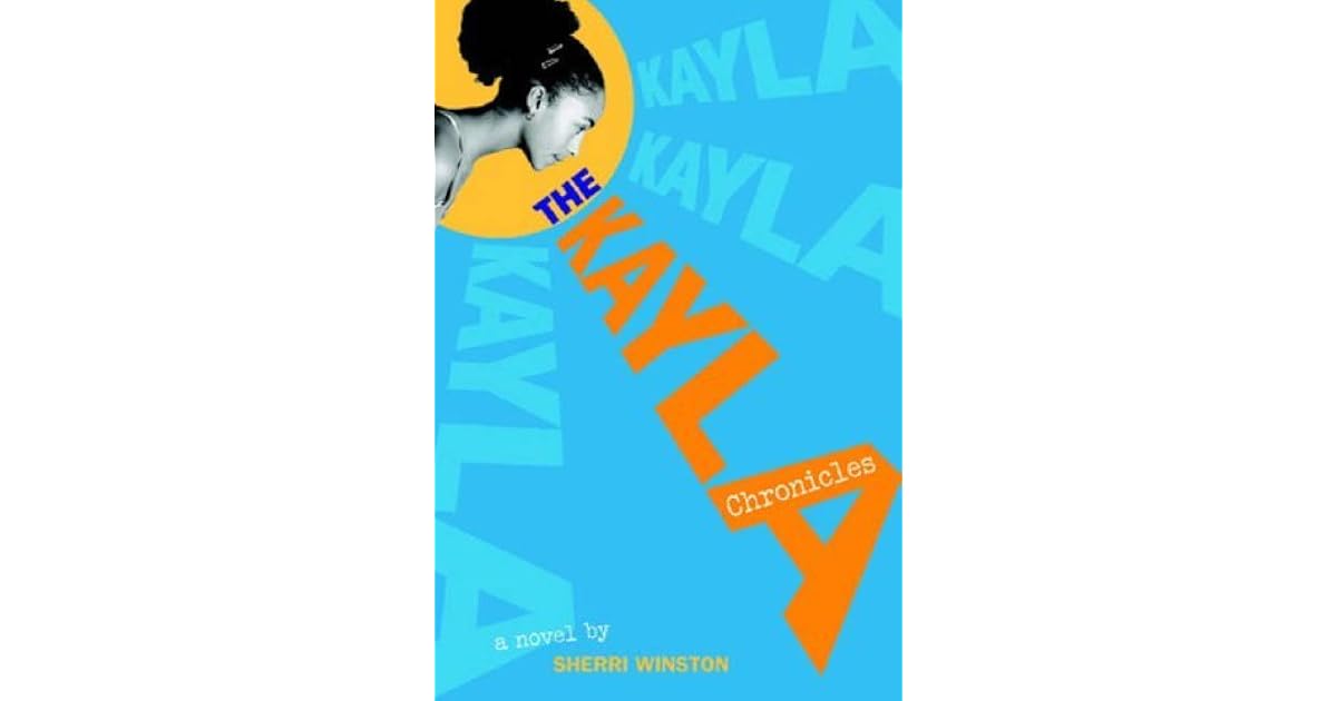 The Kayla Chronicles by Sherri Winston