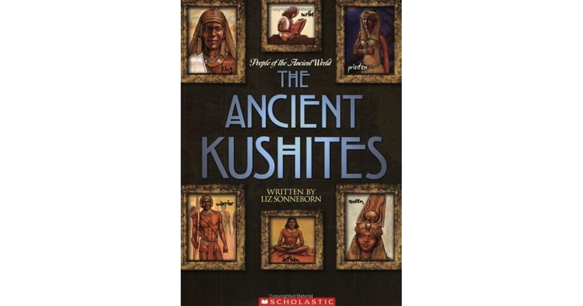 The Ancient Kushites by Liz Sonneborn