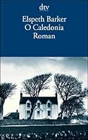 O Caledonia by Elspeth Barker