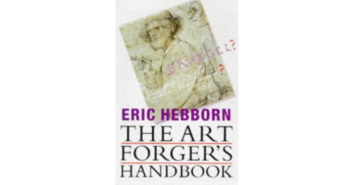 The Art Forger's Handbook by Eric Hebborn