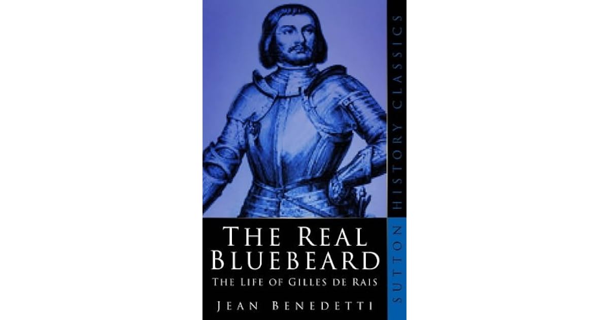 The Real Bluebeard: The Life of Gilles de Rais by Jean Benedetti