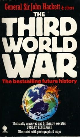 The Third World War, August 1985: A Future History by John W. Hackett