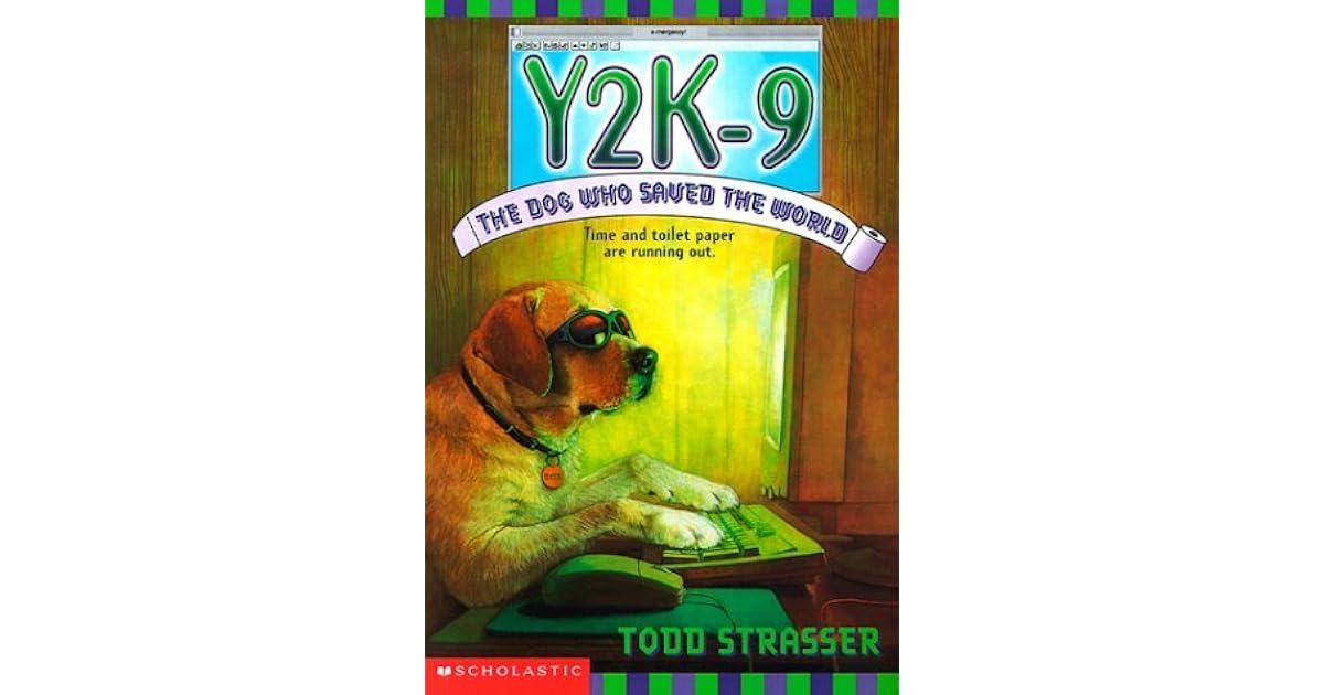 Y2K-9: The Dog Who Saved The World by Todd Strasser