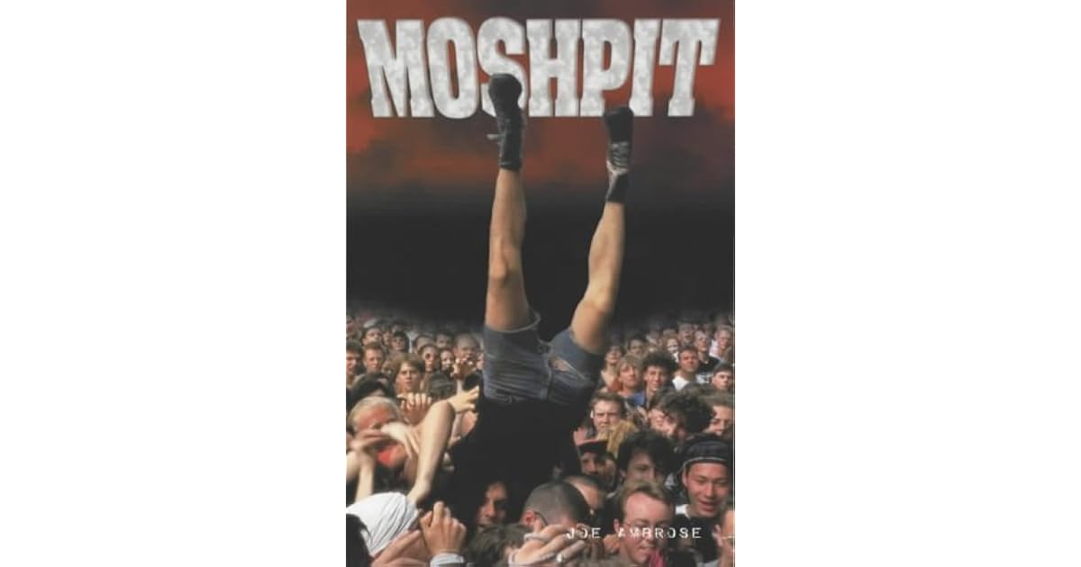 Moshpit: The Violent World of Mosh Pit Culture by Joe Ambrose