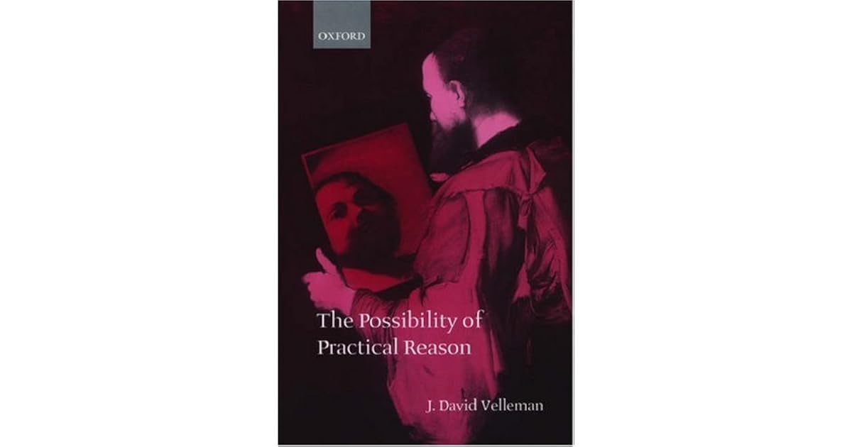 The Possibility Of Practical Reason by J. David Velleman