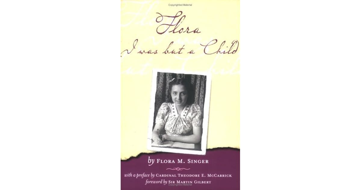 Flora: I Was But a Child by Flora M. Singer