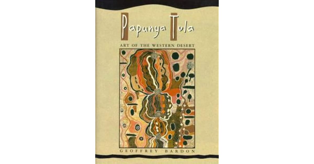 Papunya Tula: Art of the Western Desert by Geoffrey Bardon