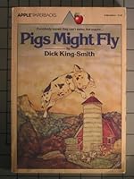 Pigs Might Fly by Dick King-Smith