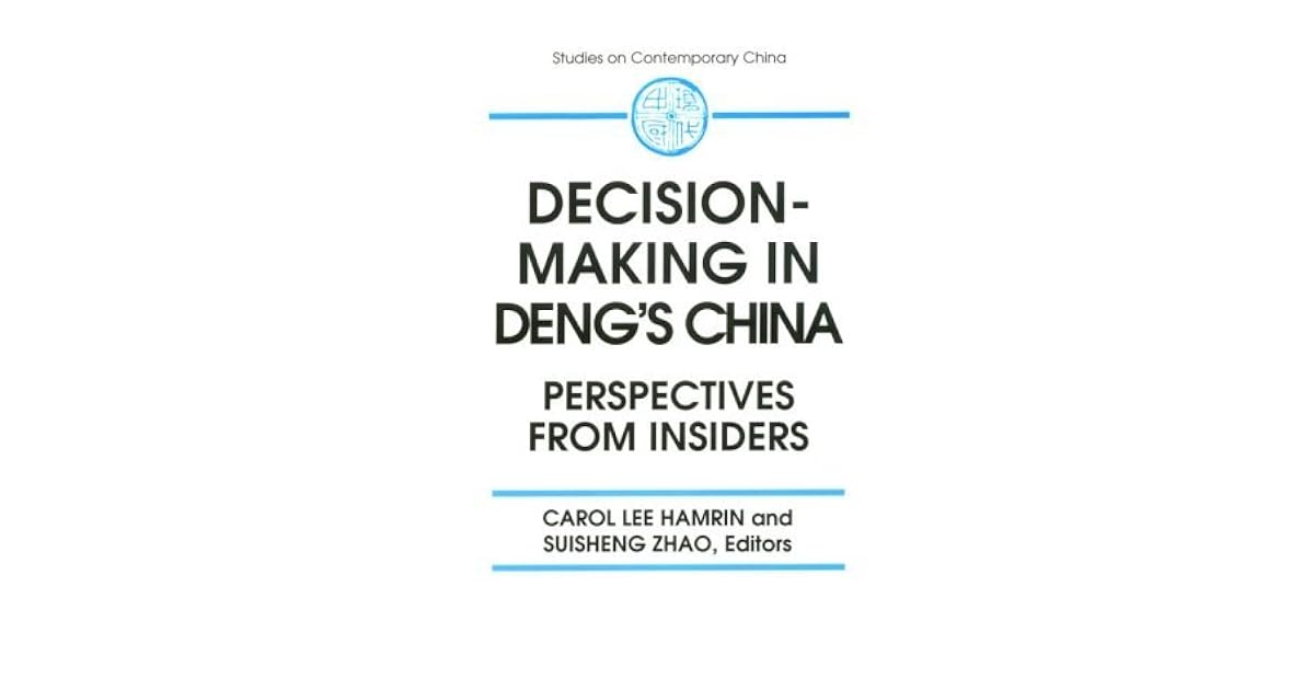Decision Making In Deng's China: Perspectives From Insiders by Carol ...