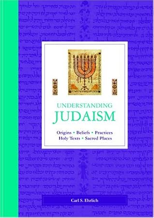 Understanding Judaism: Origins, Beliefs, Practices, Holy Texts, Sacred ...