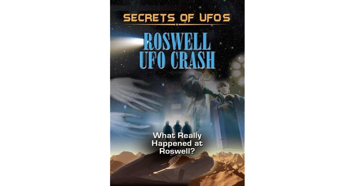 Roswell UFO Crash: What Really Happened at Roswell? by Charles Sellier