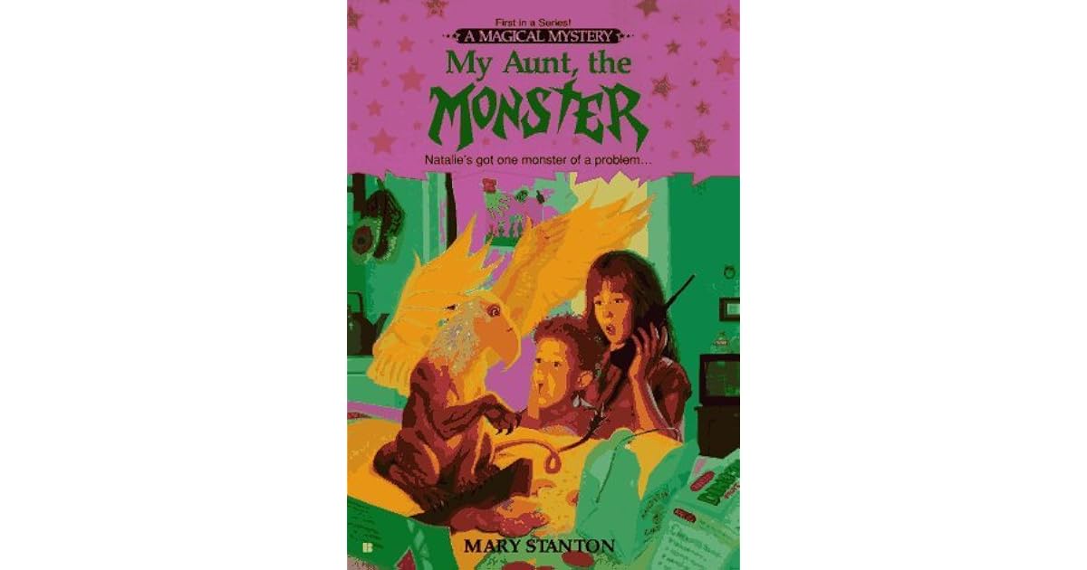 My Aunt, the Monster (Magical Mysteries, #1) by Mary Stanton