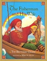 The Fisherman & His Wife by Jacob Grimm