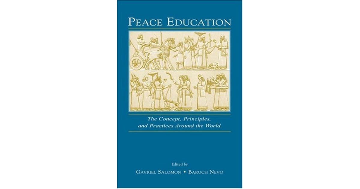 Peace Education: The Concept, Principles, and Practices Around the ...