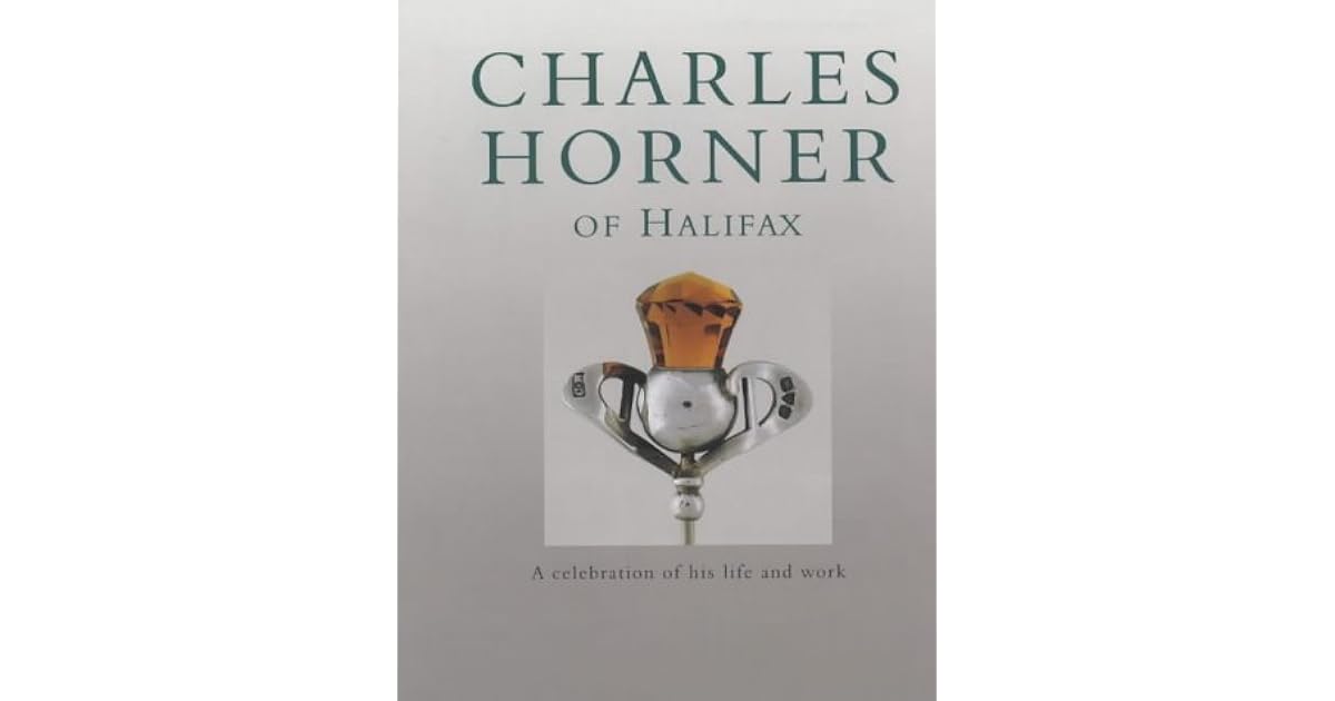 Charles Horner of Halifax: A Celebration of His Life and Work by Tom J ...