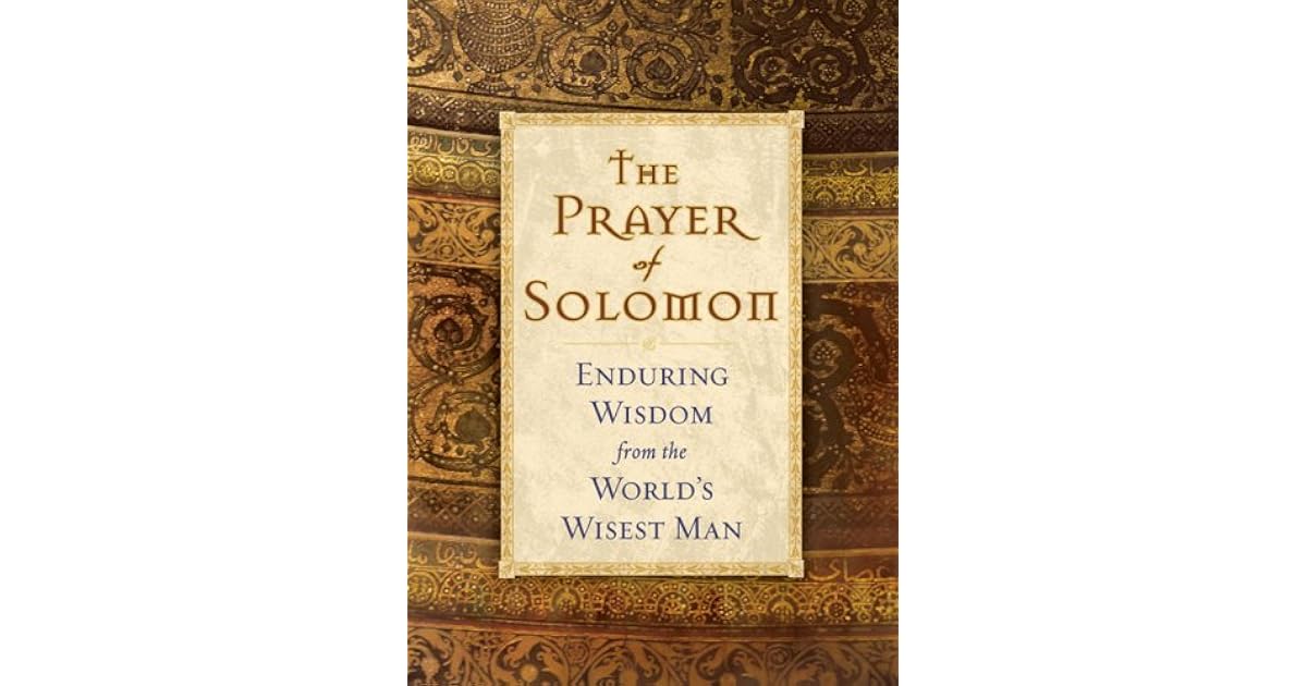The Prayer Of Solomon: Enduring Wisdom From The Worlds Wisest Man by ...