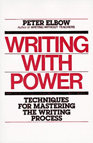 Writing with Power: Techniques for Mastering the Writing Process by ...