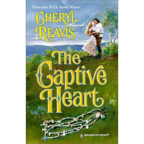 The Captive Heart by Cheryl Reavis — Reviews, Discussion, Bookclubs, Lists