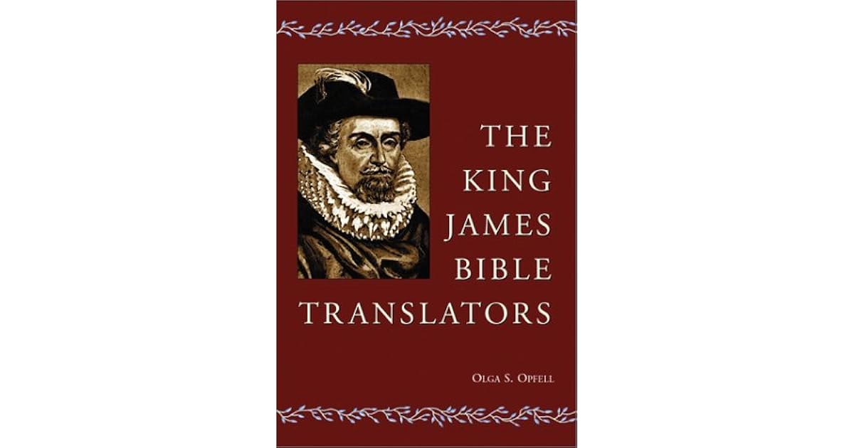 The King James Bible Translators by Olga S. Opfell