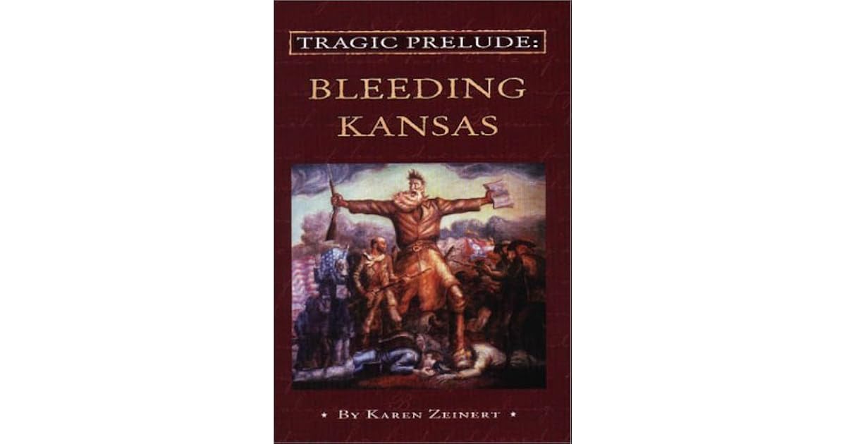 Tragic Prelude: Bleeding Kansas by Karen Zeinert