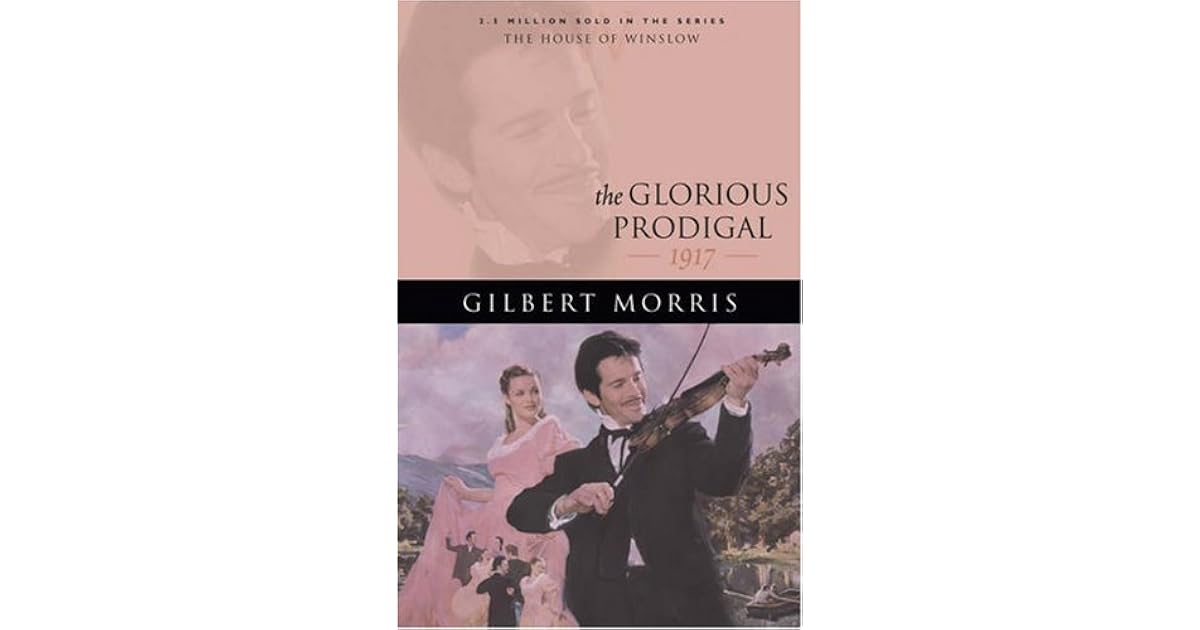 The Glorious Prodigal: 1917 by Gilbert Morris