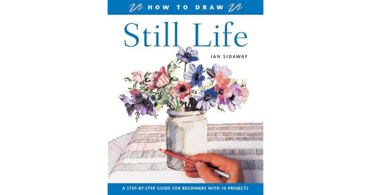 How to Draw Still Life: A Step-by-Step Guide for Beginners with 10 ...