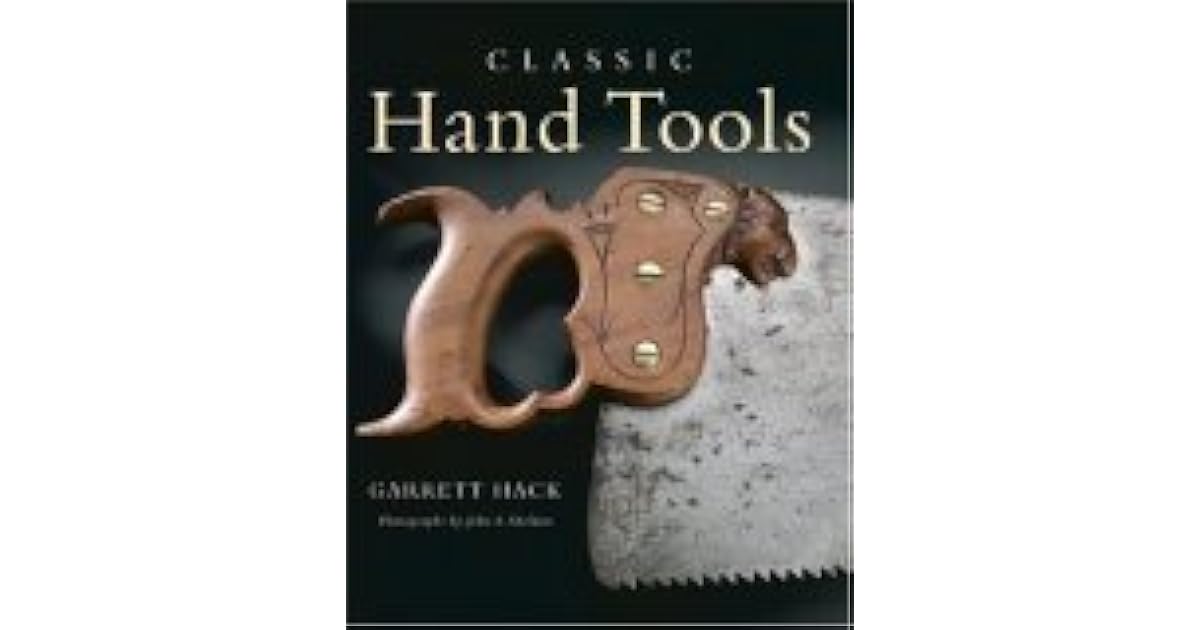 Classic Hand Tools by Garrett Hack