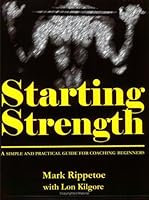 Starting Strength: Basic Barbell Training by Mark Rippetoe