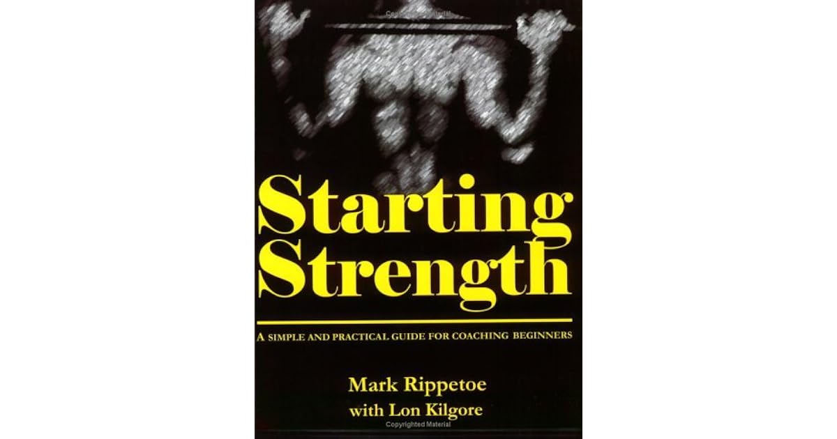Starting Strength: A Simple and Practical Guide for Coaching Beginners ...