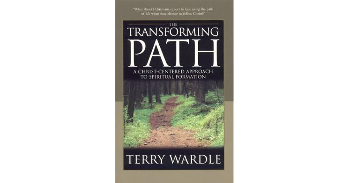 The Transforming Path: A Christ Centered Approach to Spiritual ...
