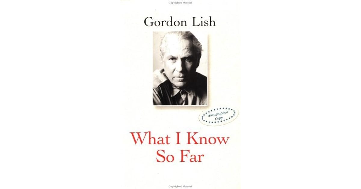 What I Know So Far: Stories by Gordon Lish