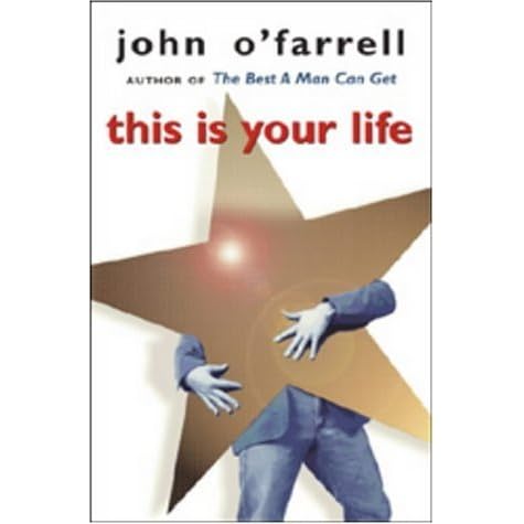 This Is Your Life by John O'Farrell — Reviews, Discussion, Bookclubs, Lists